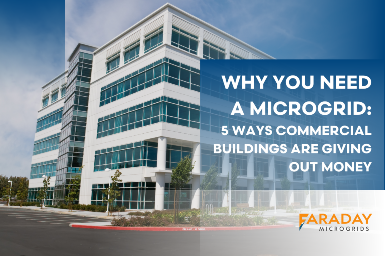 Why You Need a Microgrid: 5 Ways Commercial Buildings Are Giving Away Money - Faraday Microgrids